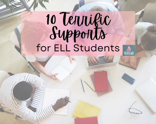 10 Terrific Supports for ELL Students in the Classroom — The Real-Life ...